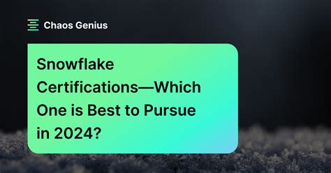 Snowflake Certifications—which One Is Best To Pursue In 2024