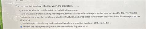 Solved The Reproductive Structures Of A Tapeworm The