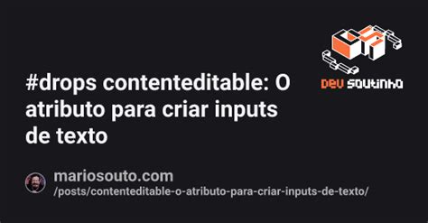 Drops Contenteditable O Atributo Para Criar Inputs De Texto Mario Souto