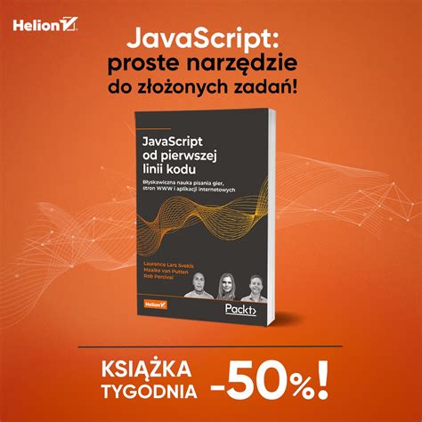 Helion 🔥 Promocja Tygodnia 50 🔥 Javascript Od Pierwszej Linii