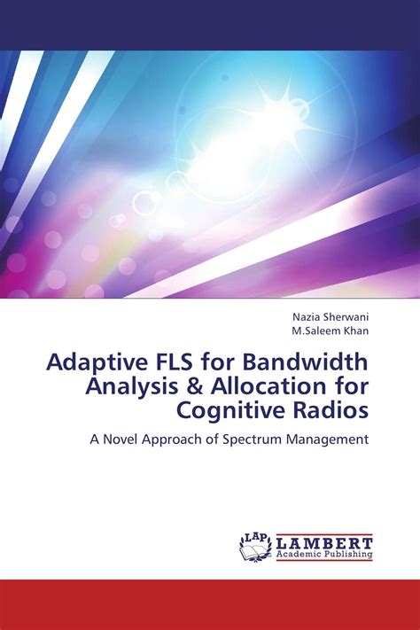 Adaptive Fls For Bandwidth Analysis And Allocation For Cognitive Radios 978 3 659 37689 4