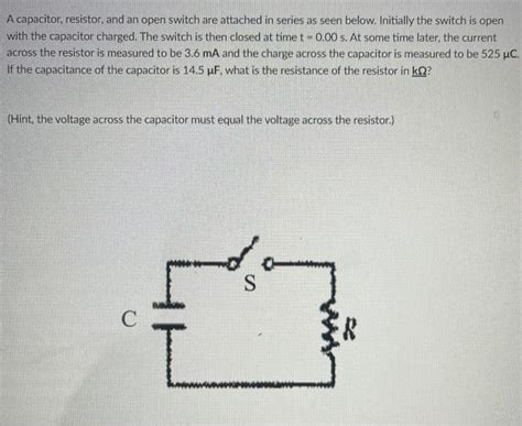 Solved A Capacitor Resistor And An Open Switch Are Chegg Com