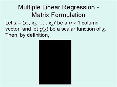 Multiple Linear Regression Matrix Formulation Let X X