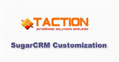 Sugarcrm Custom Relationship Management Official Partner Taction
