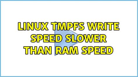 Linux Tmpfs Write Speed Slower Than Ram Speed Youtube