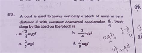 A Cord Is Used To Lower Vertically A Block Of Mass M By A Distance D With