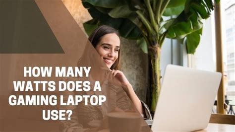How Many Watts Does A Gaming Laptop Use TekClue