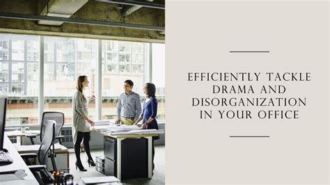 The Foundation Of Efficiency Tackling Drama And Disorganization In