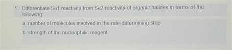 Solved 1 Differentiate Sn1 Reactivity From Sn2 Reactivity
