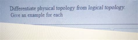 Solved Differentiate Physical Topology From Logical
