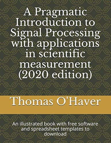 A Pragmatic Introduction To Signal Processing With Applications In Scientific