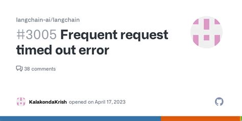 Frequent Request Timed Out Error · Issue 3005 · Langchain Ailangchain · Github