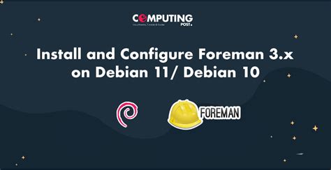 Install And Configure Foreman 3x On Debian 11 Debian 10 By Computingpost Medium