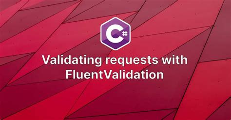 Validating Requests With Fluentvalidation Blouppy