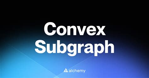 Convex Subgraph Infrastructure Tools Alchemy