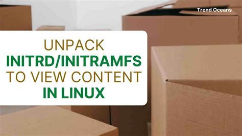 How To Unpack Initrd Initramfs To View Content In Linux TREND OCEANS
