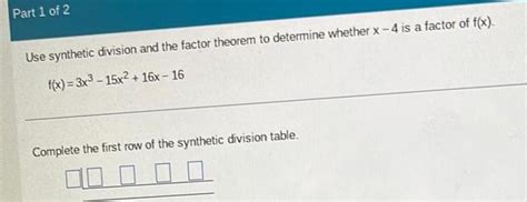 [answered] part 1 of 2 use synthetic division and the factor theorem to
