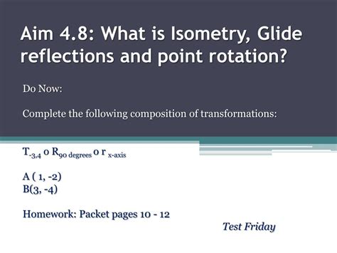 Ppt Aim 4 8 What Is Isometry Glide Reflections And Point Rotation