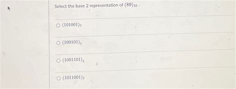 solved select the base 2 ﻿representation of