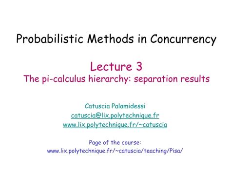 PPT Probabilistic Methods In Concurrency Lecture 3 The Pi Calculus