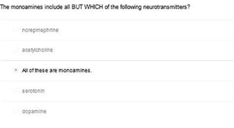 Solved The Monoamines Include All But Which Of The Following 1