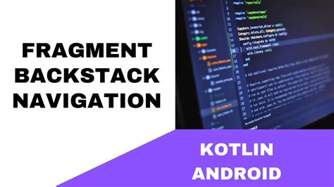 android fragment backstack navigation tutorial in kotlin youtube