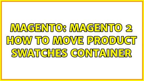 Magento Magento 2 How To Move Product Swatches Container Youtube