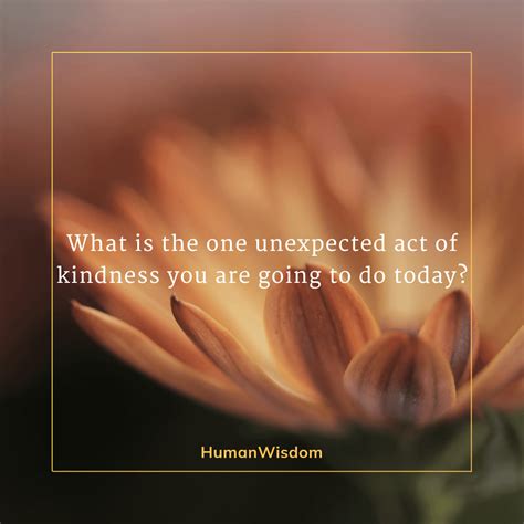 What Is The One Kind Thing You Are Consciously Going To Do Today If