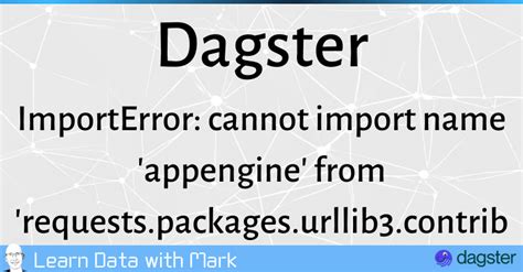 Poetry Dagster ImportError Cannot Import Name Appengine From Requests Packages Urllib