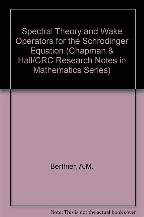 Spectral Theory And Wake Operators For The Schrodinger Equation Berthier A M Mx