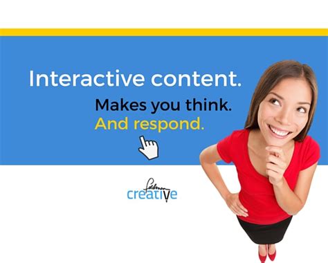 Interactive Content It Makes You Think And Respond Feldman Creative