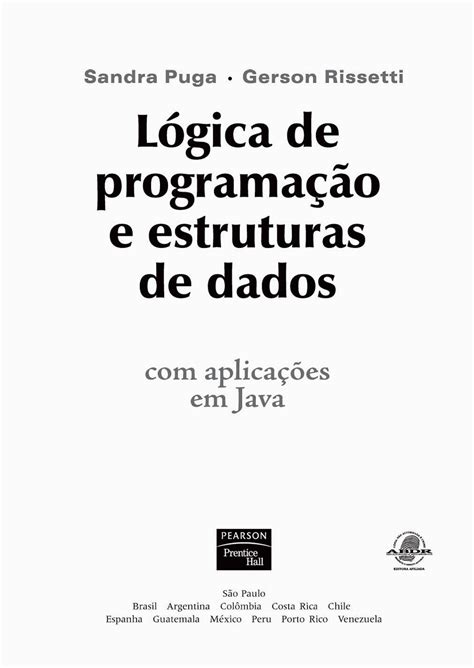 Lógica de Programação e Estrutura de Dados Aplicações em Java Sandra Puga e Rissetti