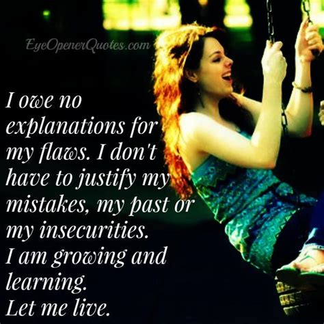 You Owe No Explanations For Your Flaws Eye Opener Quotes
