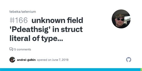 unknown field pdeathsig in struct literal of type syscall sysprocattr · issue 166 · tebeka