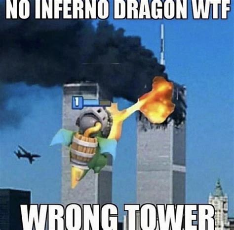Wth Heck Inferno Dragon Thats 911 Not Clash Royale R Meme