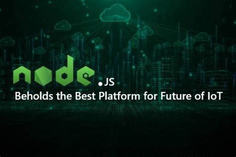 Node Js Why It Is The Future Of Iot Platforms Techpatio