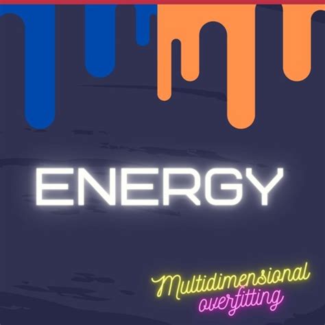 Stream Energy By Multidimensional Overfitting Listen Online For Free On Soundcloud