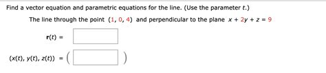 Solved Find A Vector Equation And Parametric Equations For