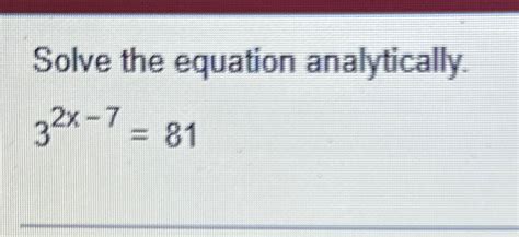 solved solve the equation analytically 32x 7 81