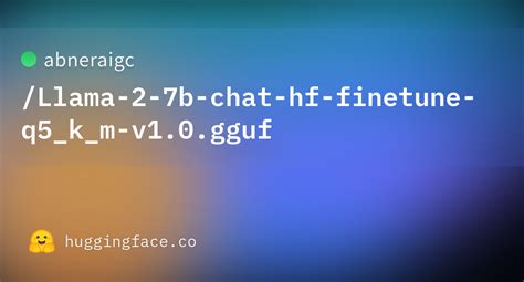 Llama 2 7b Chat Hf Finetune Q5 K M V1 0 Gguf Abneraigc Llama 2 7b