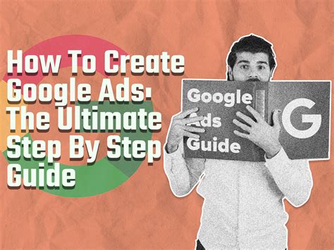 How To Create Google Ads The Ultimate Step By Step Guide