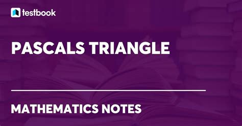 Pascals Triangle Definition Properties Application And Examples