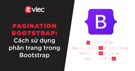 Pagination Bootstrap Là Gì Cách Phân Trang Hiệu Quả Với Bootstrap Itviec Blog