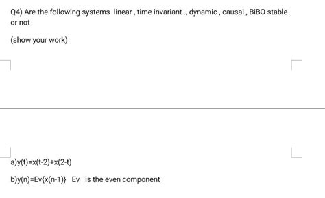 solved q4 are the following systems linear time invariant