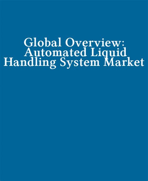 Global Overview Automated Liquid Handling System Market Report