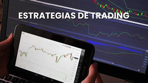 Estrategias De Trading Qué Son Y Las Más Populares En Forex