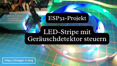 Esp32 Projekt Led Stripe Mit Geräuschdetektor Steuern Technik Blog