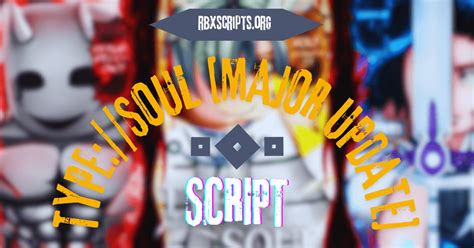 TYPE SOUL MAJOR UPDATE Script RBX Scripts
