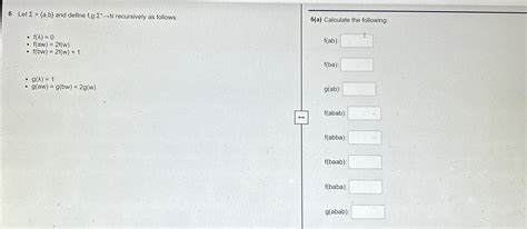 Solved 6 Let Σ a b and define f g Σ N recursively as Chegg com