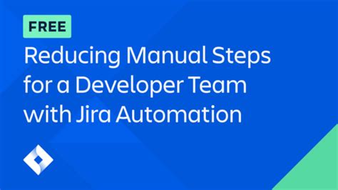 Reducing Manual Steps For A Developer Team With Jira Automation Atlassian